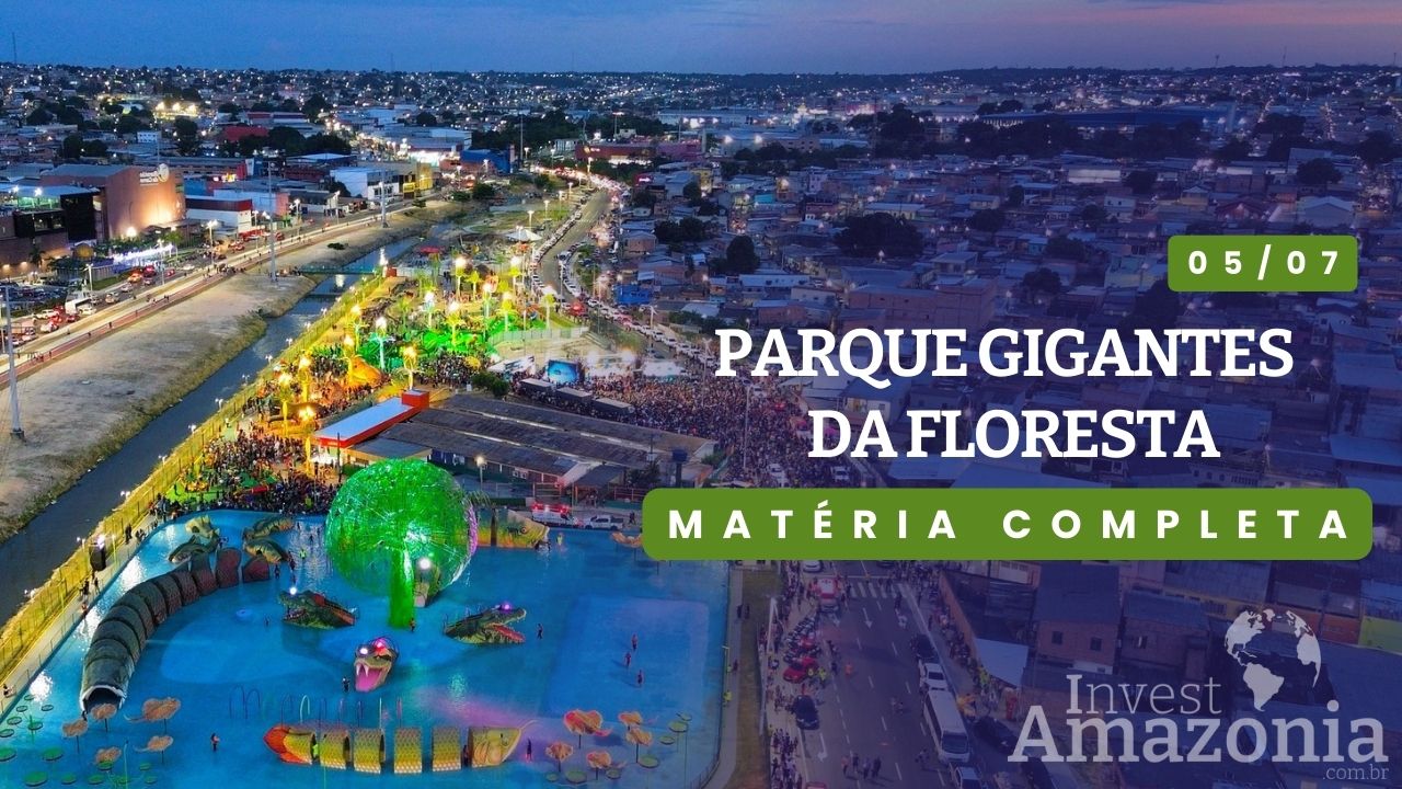 Prefeitura de Manaus inaugura parque Gigantes da Floresta - INVEST ...